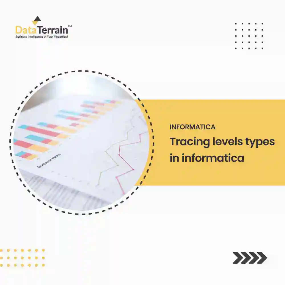 ETL Tool Informatica Tracing Level Types | Dataterrain Blogs